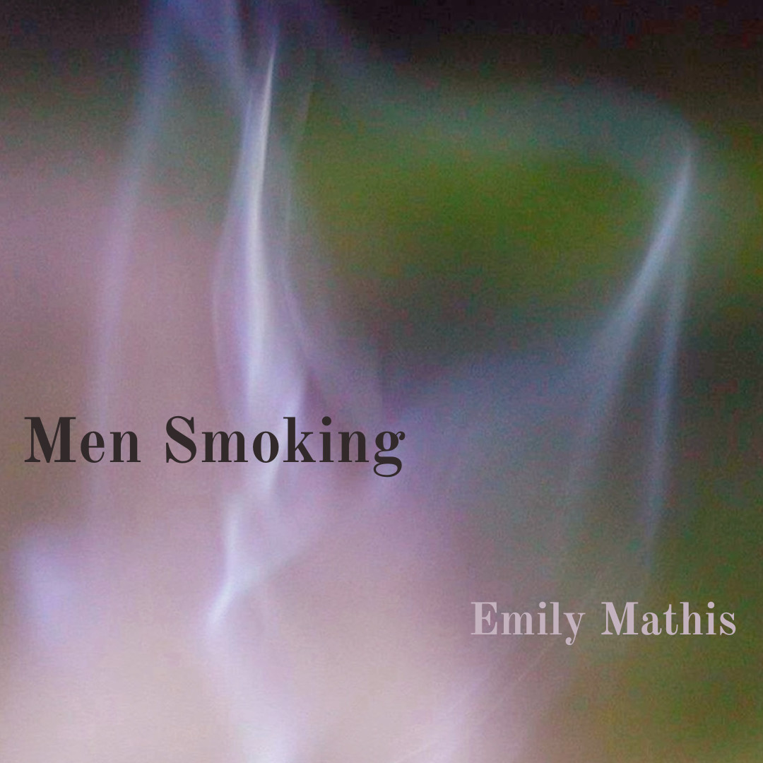 "Men Smoking" by Emily Mathis - Disquiet International
